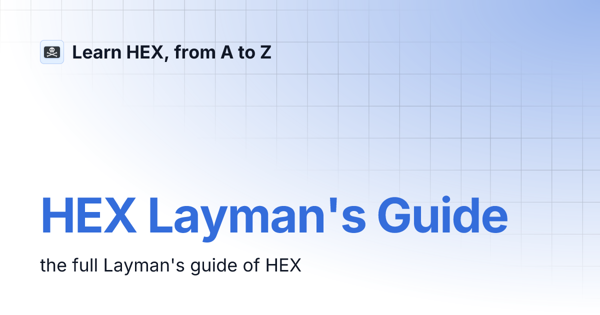 HEX Layman's Guide | Learn HEX, from A to Z